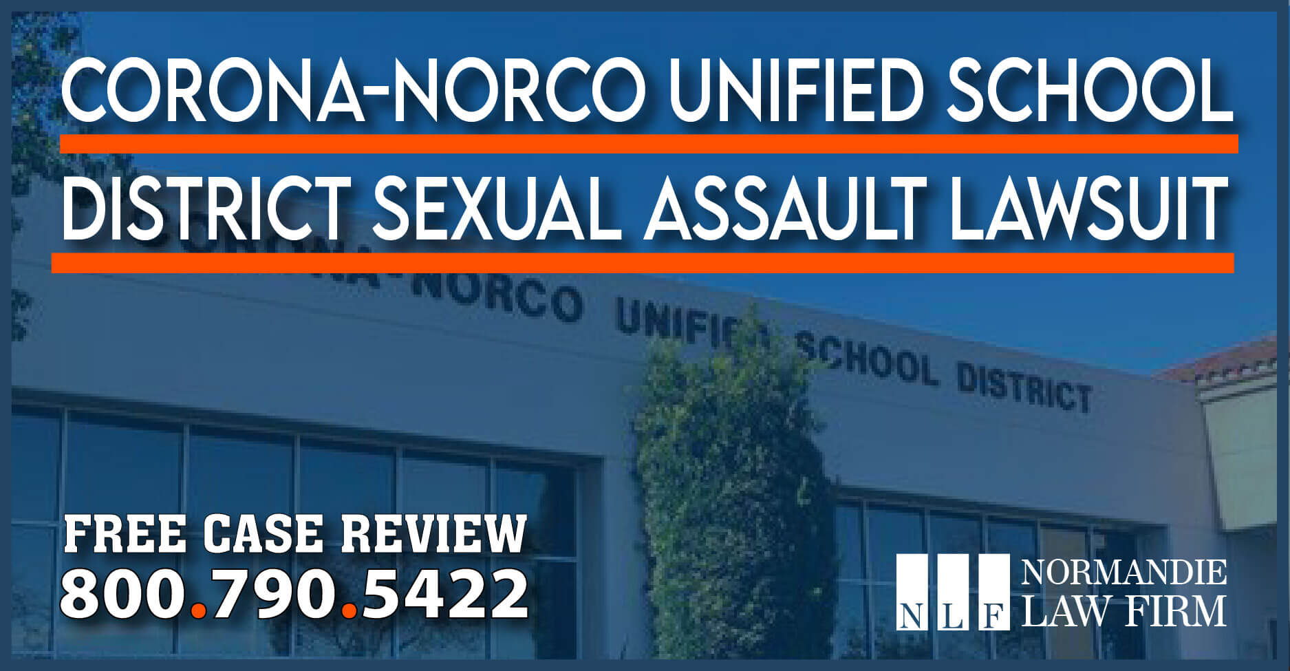 Corona-Norco Unified School District Sexual Assault Lawsuit Corona-Norco Unified School District Sexual Assault Lawsuit